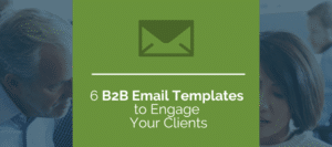 6 B2B Email Templates to Engage Your Clients - Web Ascender