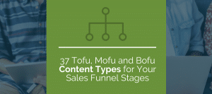37 ToFu, MoFu, and BoFu Content Types for Your Sales Funnel Stages ...