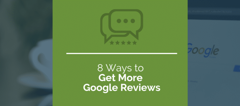 8 Ways to Get More Google Reviews - Web Ascender